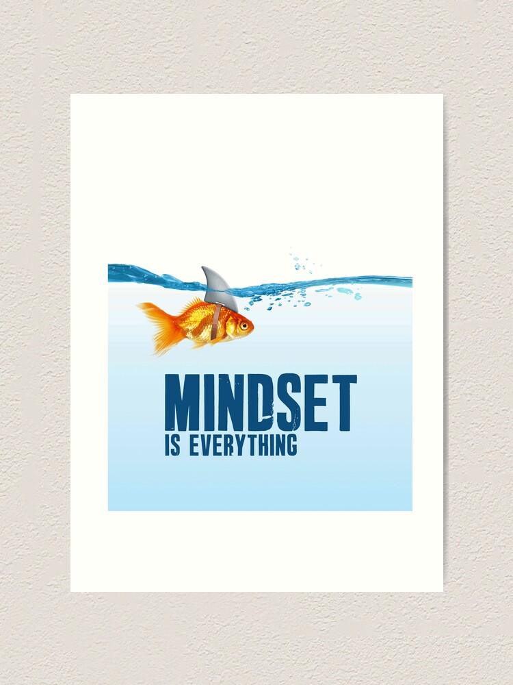 "Mindset is everything - Goldfish - Shark" Art Print for Sale by ...