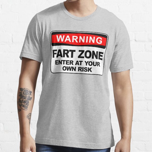 "Fart Zone, Enter At Your Own Risk" T-shirt for Sale by Alma-Studio ...