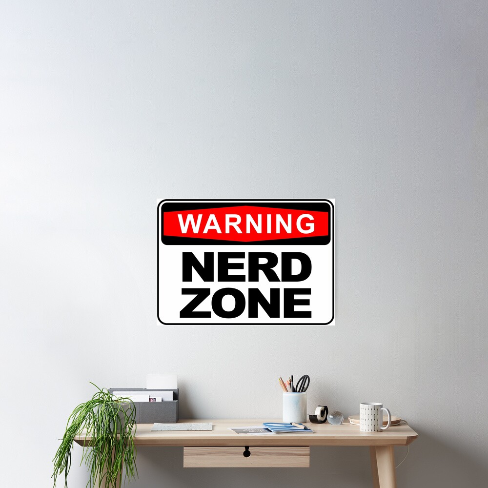"Nerd Zone, Funny Warning Sign" Poster by Alma-Studio | Redbubble