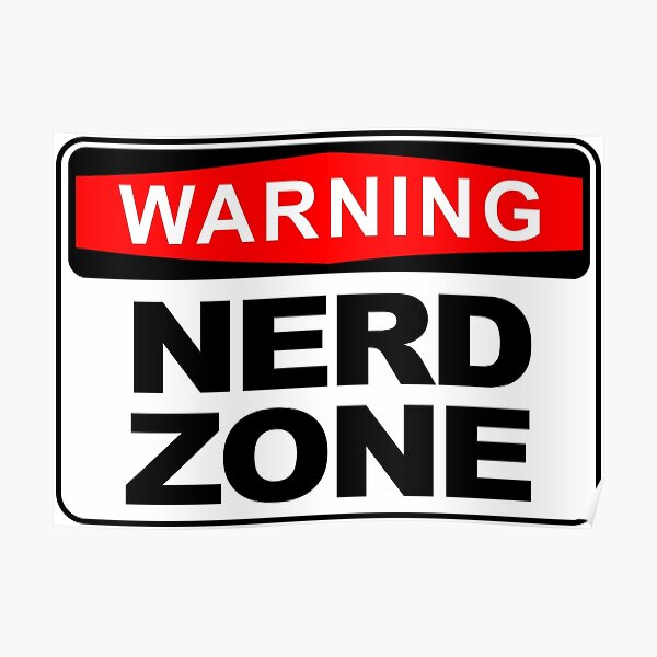 "Nerd Zone, Funny Warning Sign" Poster by Alma-Studio | Redbubble
