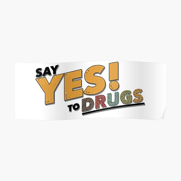 "Say yes to drugs" Poster by SophieGalleri | Redbubble