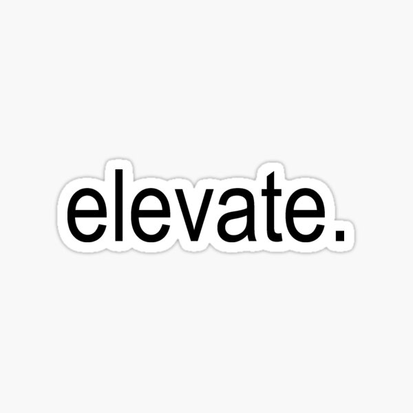 "elevate." Sticker for Sale by BrookhavenMktg | Redbubble