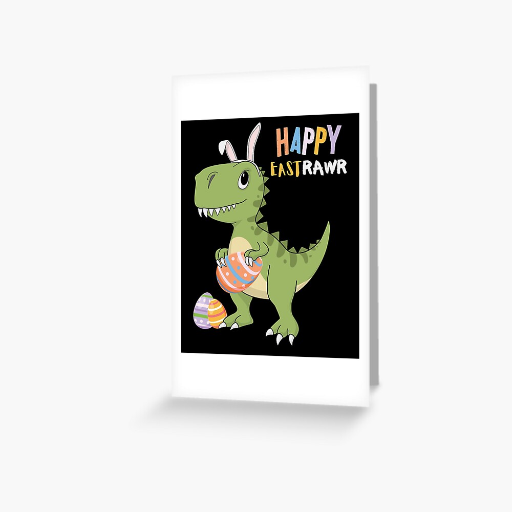 "Happy Eastrawr T Rex Dinosaur Easter Eggs" Greeting Card for Sale by ...