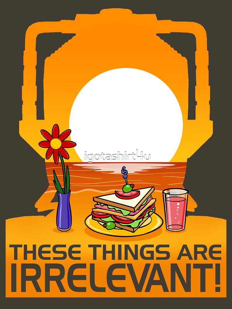 "These Things Are IRRELEVANT!" T-shirt by igotashirt4u | Redbubble
