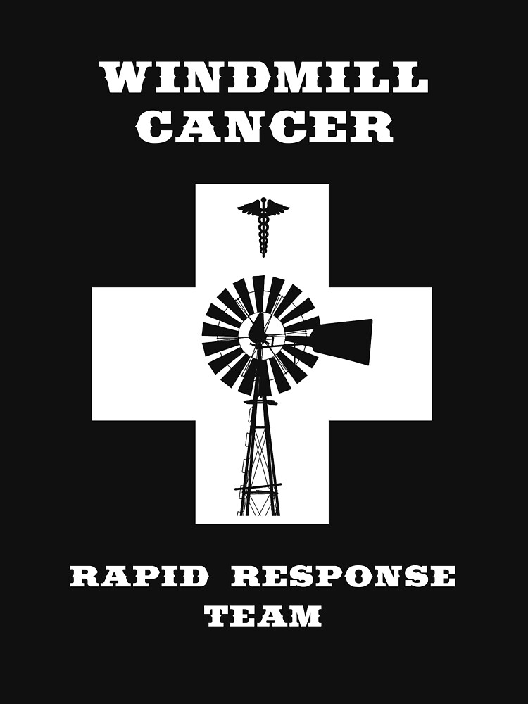 "Windmill Cancer Rapid Response Team" T-shirt by oddmetersam | Redbubble