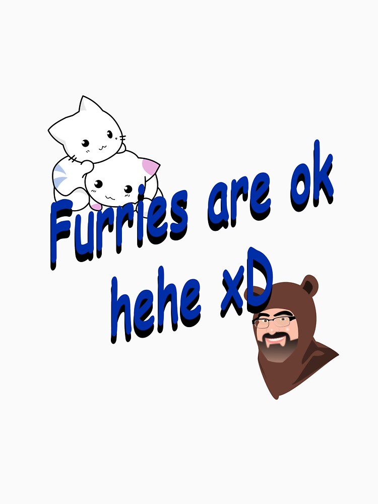 "furries are ok ehehehehuegdhjshdbgbsh" T-shirt for Sale by killerkweer ...