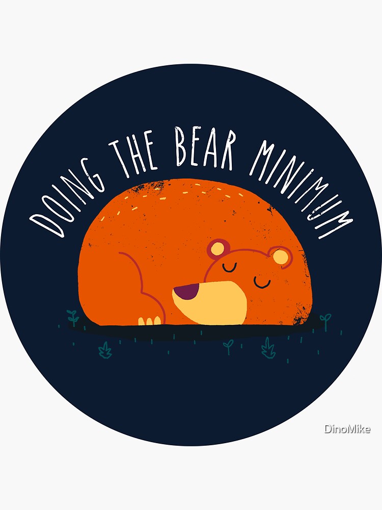 "Bear Minimum" Sticker by DinoMike | Redbubble