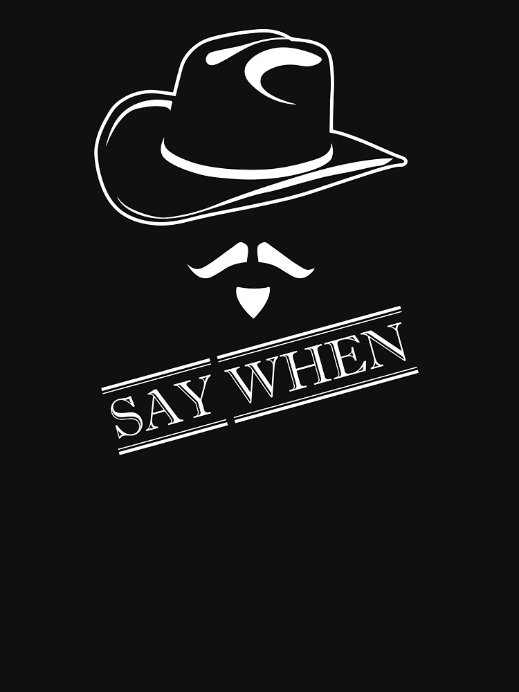 "Say When Doc-Holliday T Shirt" T-shirt for Sale by MrSimpler ...