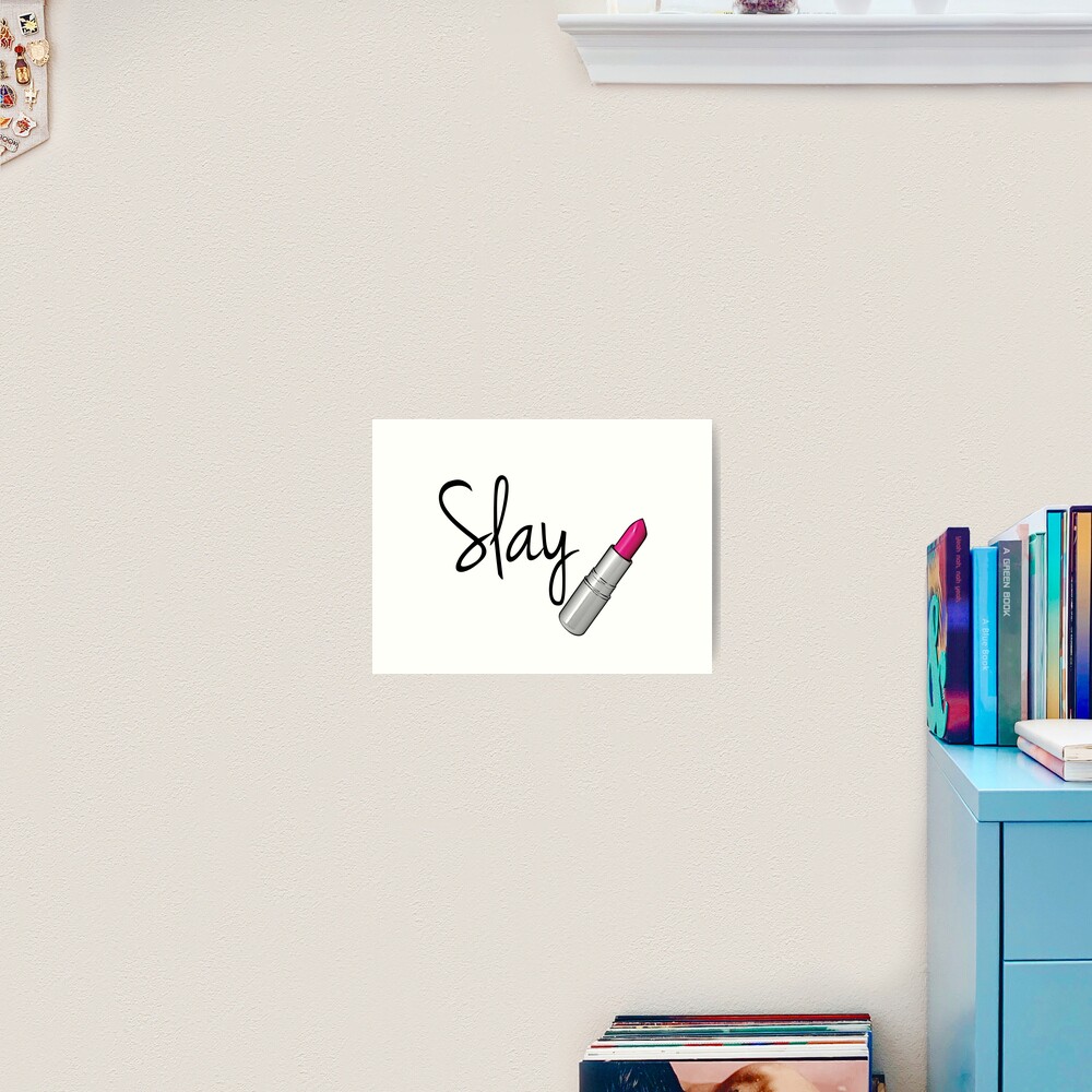 "Slay" Art Print by Pxrplehead | Redbubble