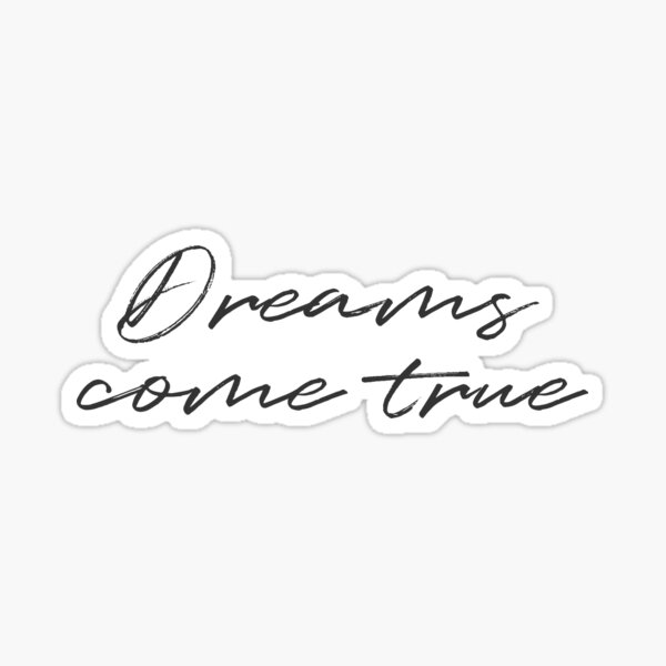 "Dreams come true quote" Sticker for Sale by brunohurt | Redbubble