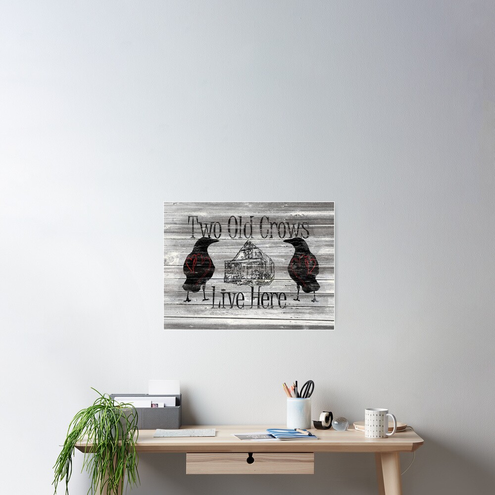 "Rustic Grey Two Old Crows Live Here Humorous Art A540" Poster for Sale ...