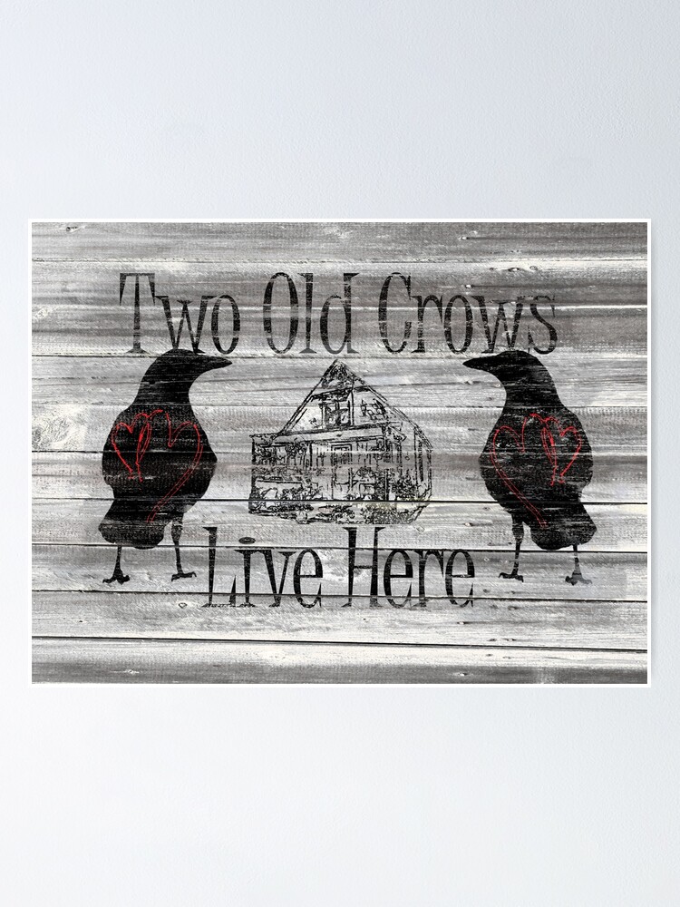 "Rustic Grey Two Old Crows Live Here Humorous Art A540" Poster for Sale ...