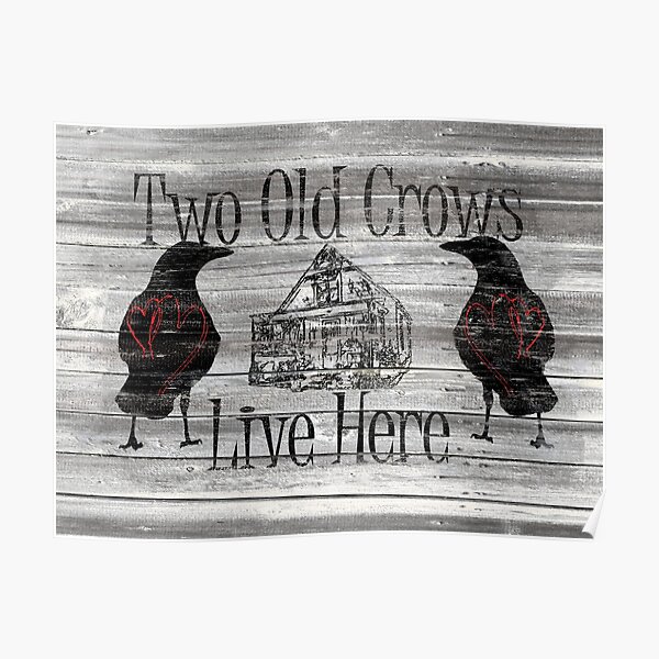 "Rustic Grey Two Old Crows Live Here Humorous Art A540" Poster for Sale ...