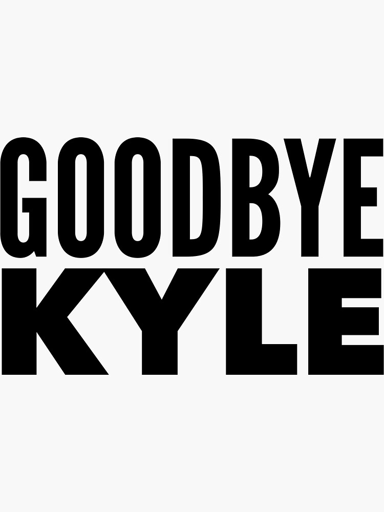 "Goodbye Kyle. Real Housewives og Beverly Hills Ken Todd Quote" Sticker ...
