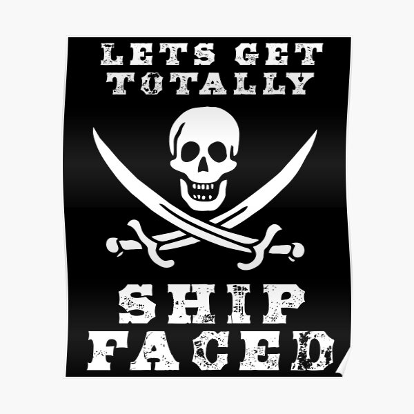 "Pirate Jack Rackham - Totally Ship Faced" Poster for Sale by ...