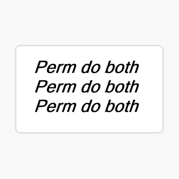 "Perm do both" Sticker for Sale by alittlebirdy | Redbubble