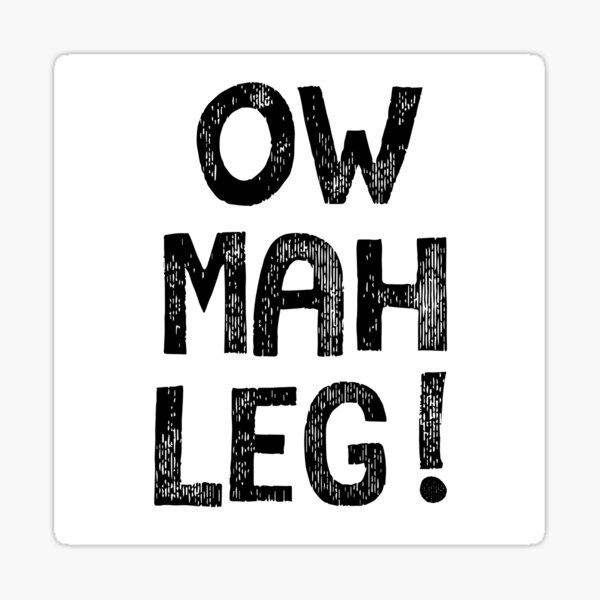 "Oww my leg" Sticker for Sale by lenoreartwork | Redbubble