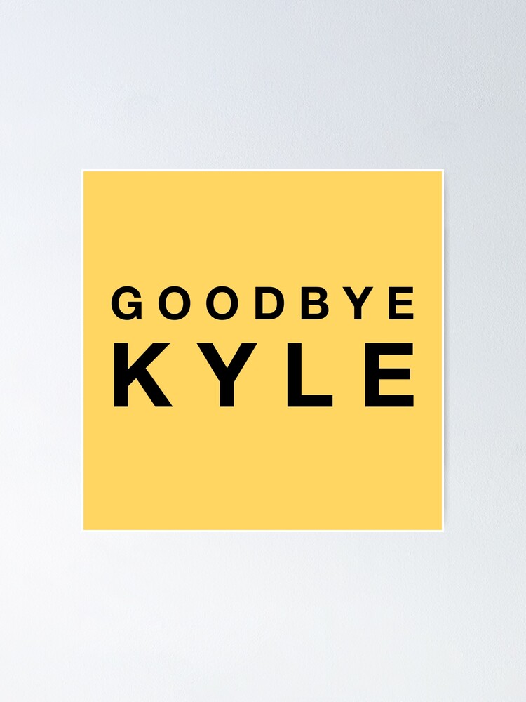 "Goodbye Kyle. Real Housewives og Beverly Hills Ken Todd Quote" Poster ...