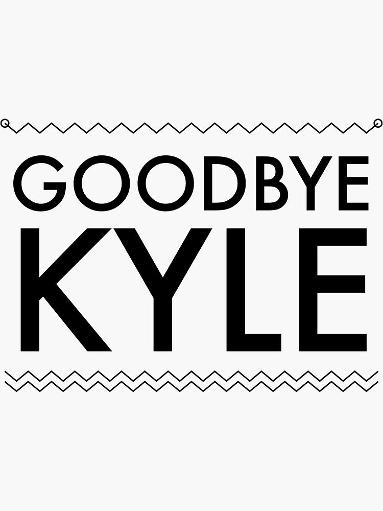 "Goodbye Kyle. Real Housewives og Beverly Hills Ken Todd Quote" Sticker ...