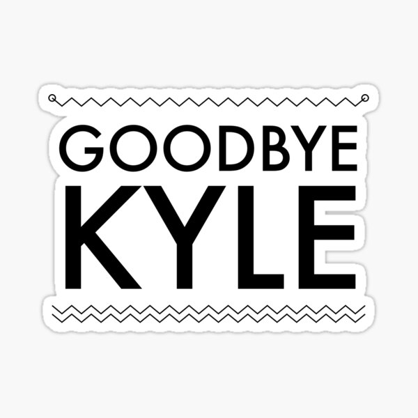 "Goodbye Kyle. Real Housewives og Beverly Hills Ken Todd Quote" Sticker ...