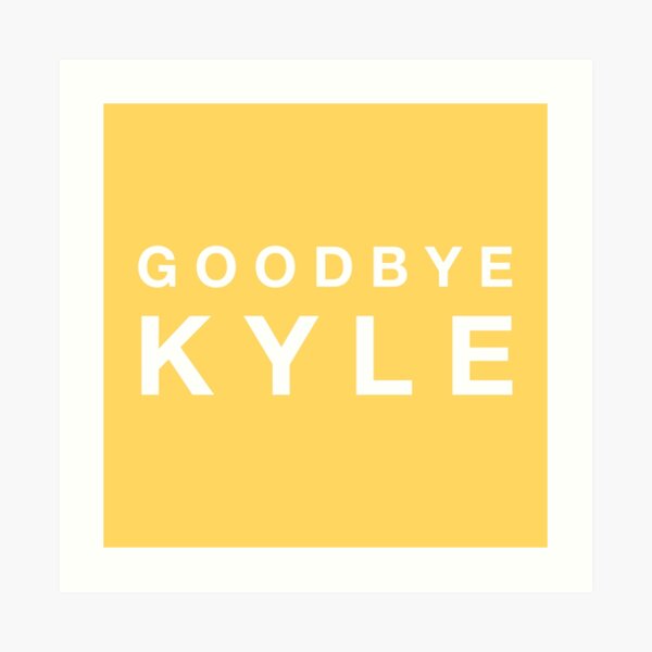 "Goodbye Kyle. Real Housewives og Beverly Hills Ken Todd Quote" Art ...