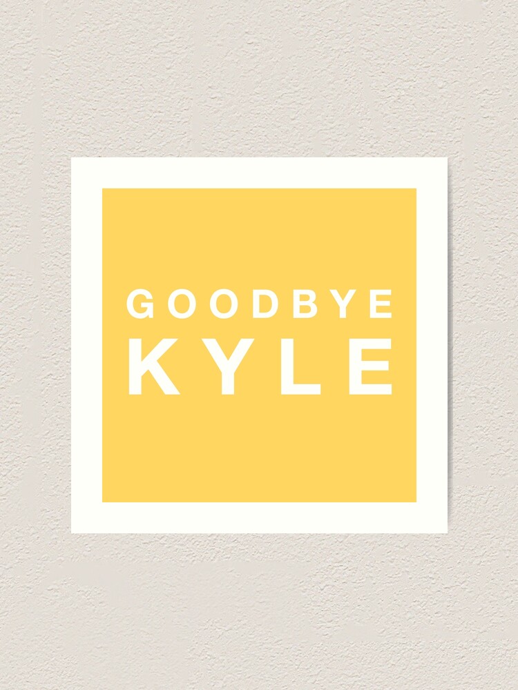 "Goodbye Kyle. Real Housewives og Beverly Hills Ken Todd Quote" Art ...