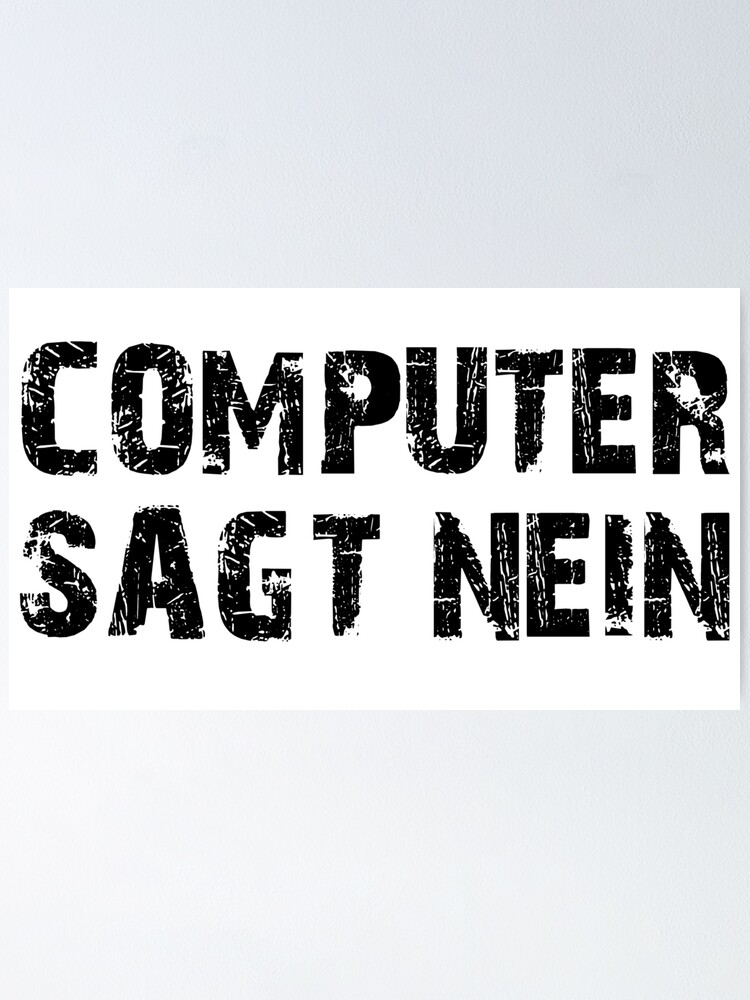 "Computer says no" Poster by RAWWR | Redbubble