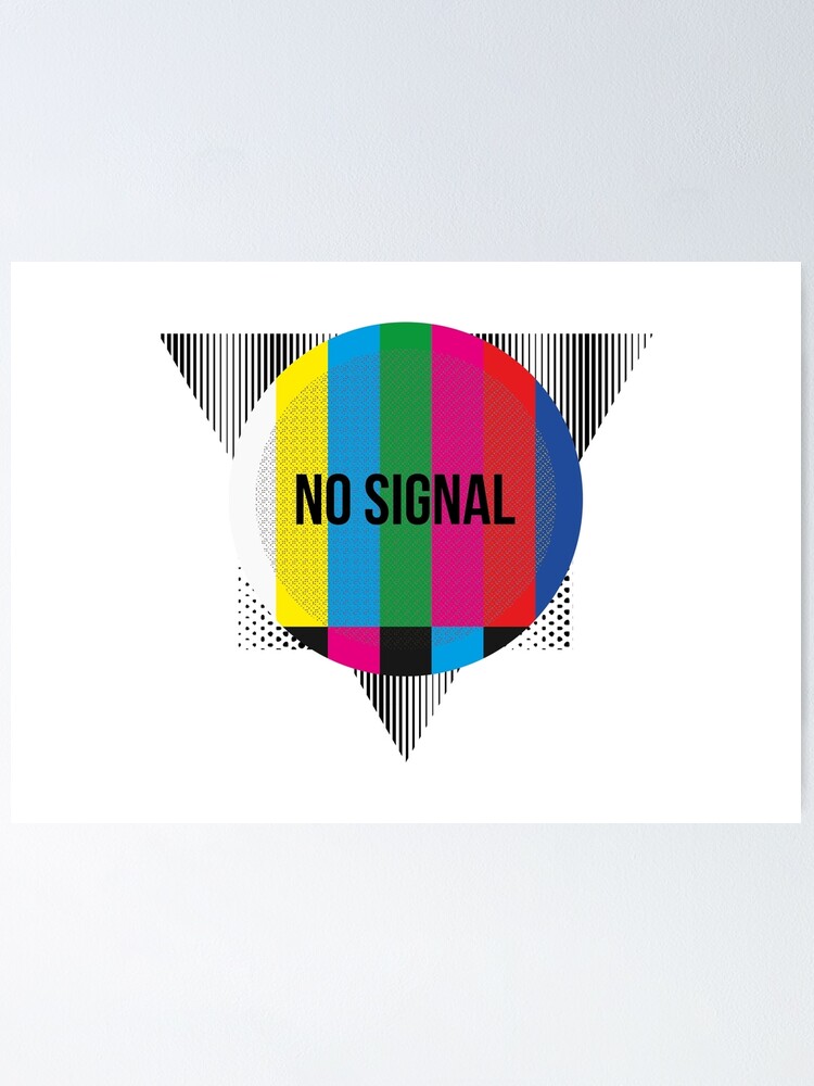 "no signal" Poster by anniesibon | Redbubble