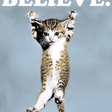 "Believe Cat Poster" Poster for Sale by DAN13L | Redbubble