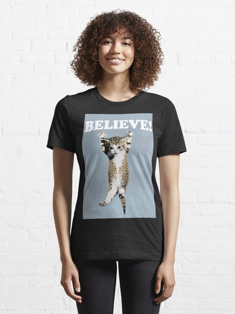 "Believe Cat Poster" T-shirt for Sale by DAN13L | Redbubble | believe ...
