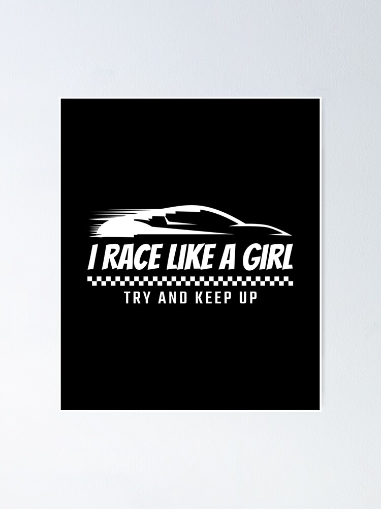 "I Race Like A Girl Try And Keep Up Funny Racing Design for Hotrod ...