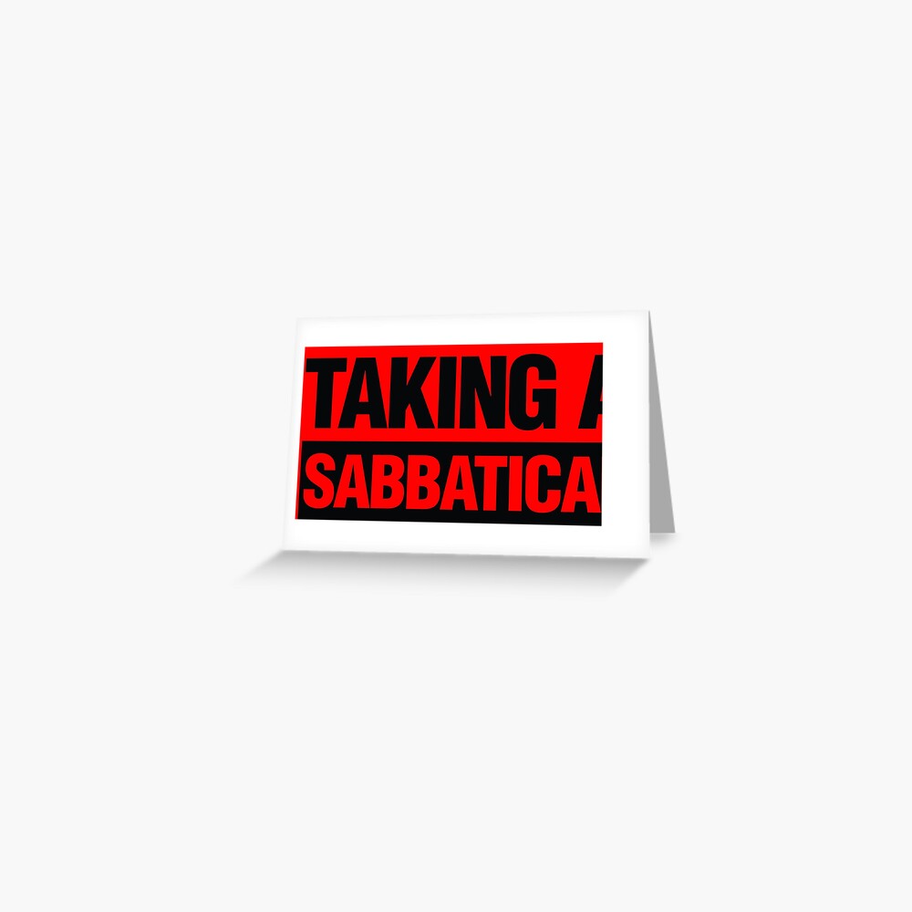"TAKING A SABBATICAL" Greeting Card for Sale by gstrehlow2011 | Redbubble