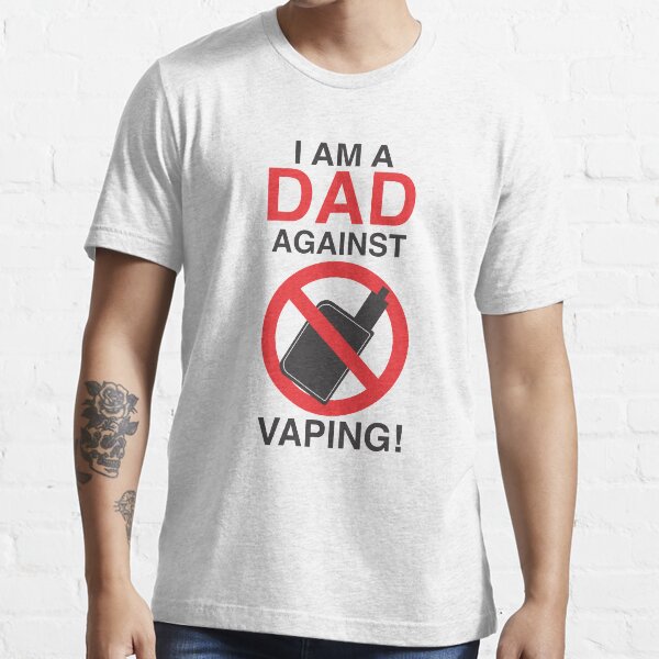 "I AM A DAD AGAINST VAPING!" T-shirt for Sale by RicardoTito ...