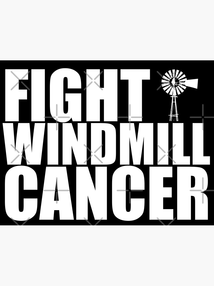 "Fight Windmill Cancer - Funny Trump reference" Poster for Sale by ...