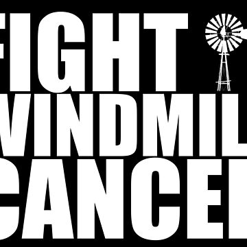 "Fight Windmill Cancer - Funny Trump reference" Poster for Sale by ...