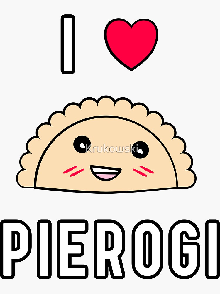 "I love Pierogi Polish dumplings Eastern European origin Cute Slavic ...