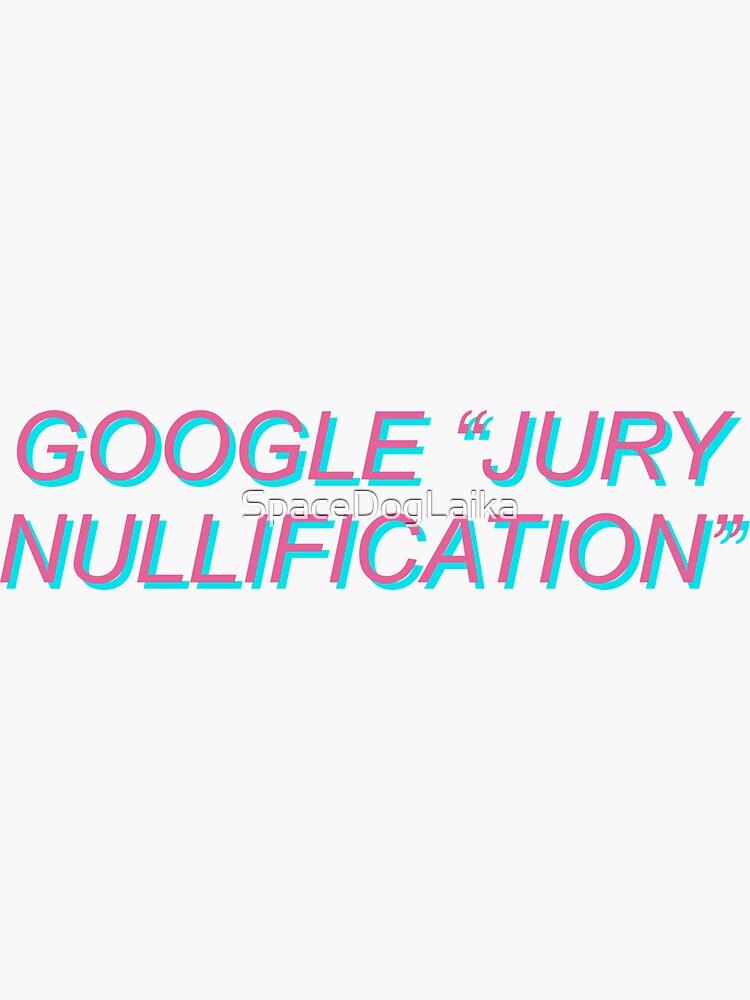 "Google Jury Nullification" Sticker for Sale by SpaceDogLaika | Redbubble