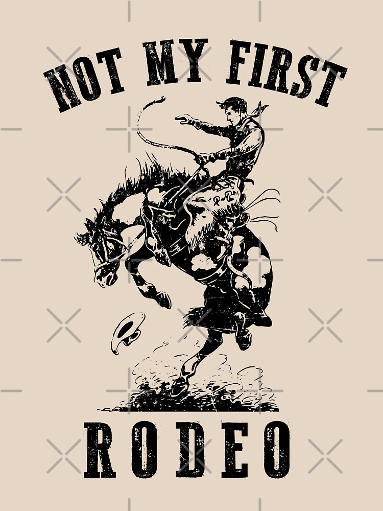 "Not My First Rodeo Cowboy Cowgirl T shirt" T-shirt for Sale by ...