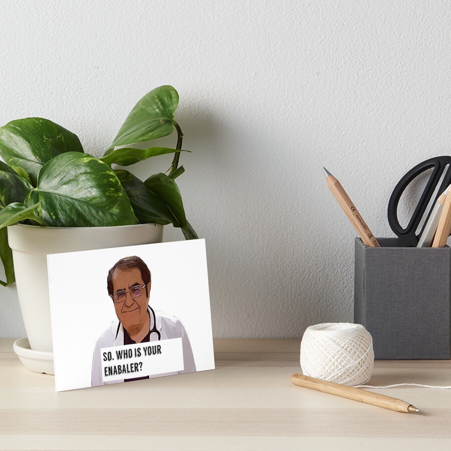 "Dr Now ORIGINAL, Dr Now, Doctor Now, so who is your enabler " Art ...