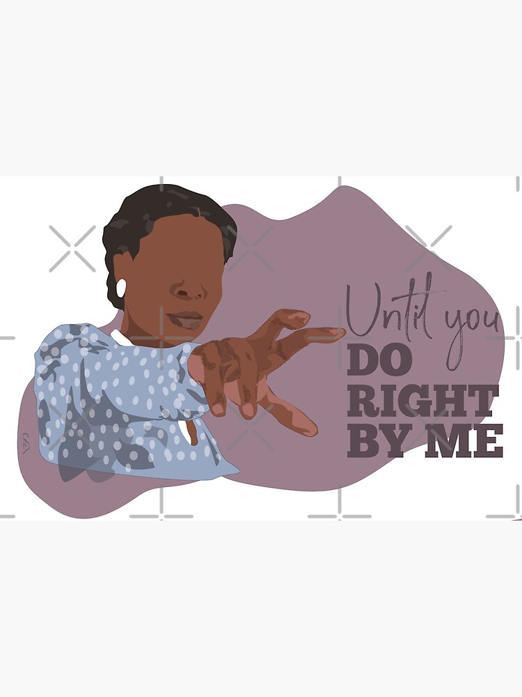 "Until You Do Right By Me, The Color Purple, Celie's Revenge" Poster by nadirasimone | Redbubble