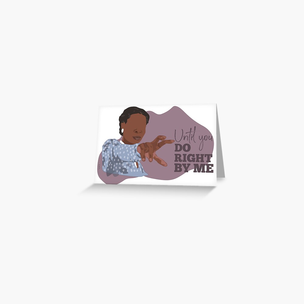 Until You Do Right By Me The Color Purple Celie s Revenge Greeting until-you-do-right-by-me-the-color-purple-celie-s-revenge-greeting