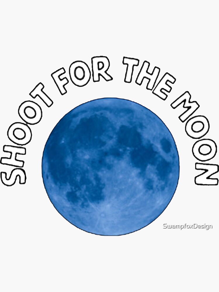 "Shoot For The Moon" Sticker for Sale by SwampfoxDesign | Redbubble