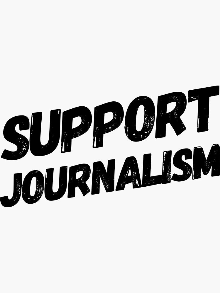 "support journalism" Sticker by dealzillas | Redbubble