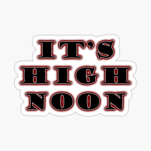 "It's High Noon" Sticker for Sale by Leon303 | Redbubble