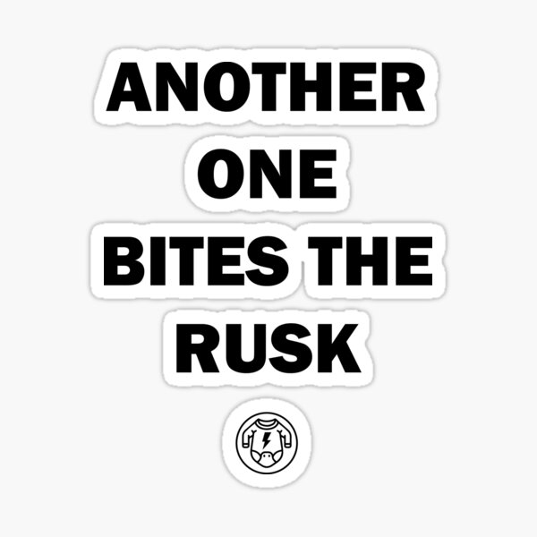 "Another One Bites the Rusk!" Sticker for Sale by RemindOfTheBabe ...