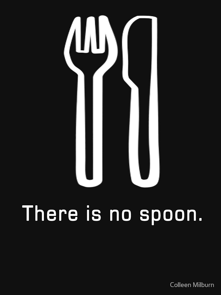 "There is no spoon (Tee)" T-shirt for Sale by ceeveem | Redbubble ...