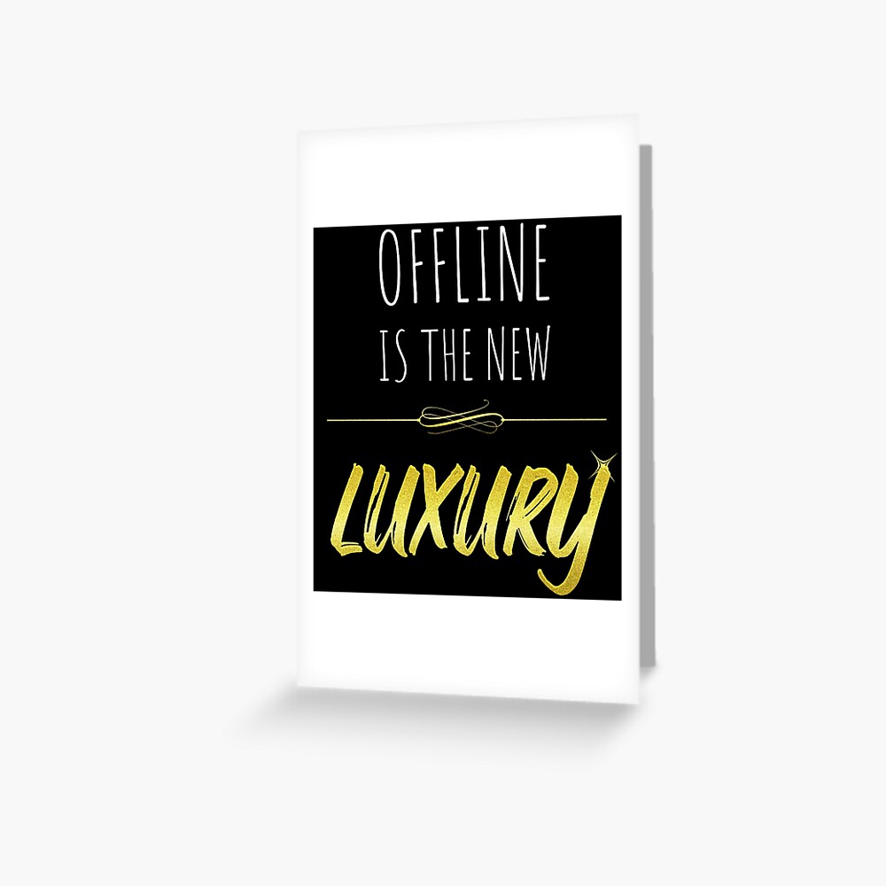 "Offline is the new Luxury Gold glitter gift" Greeting Card by ...