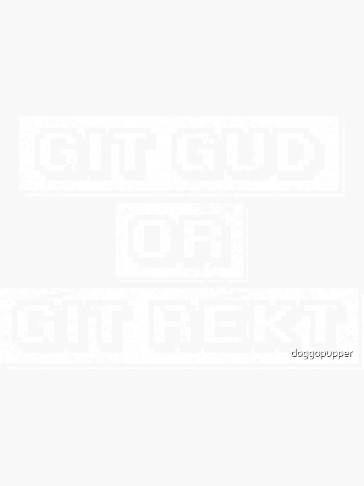 "Git Gud or Git Rekt Get Good Video Gamer Apparel" Sticker for Sale by ...