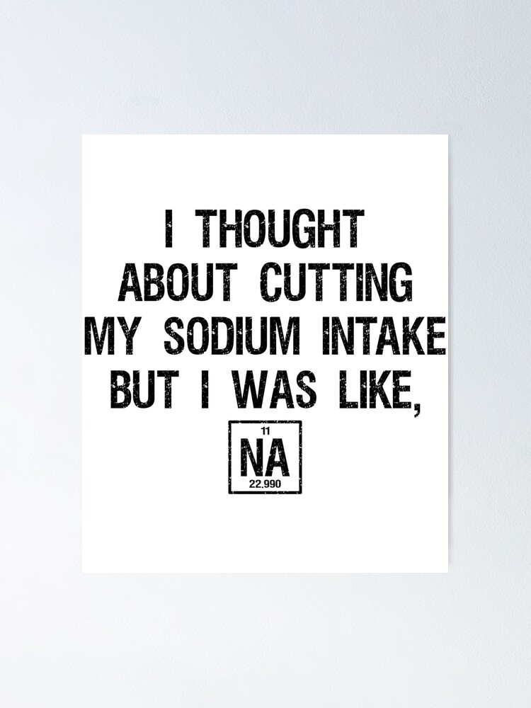 "Funny Chemistry Pun Science NA Sodium Element Meme" Poster for Sale by ...