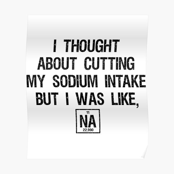 "Funny Chemistry Pun Science NA Sodium Element Meme" Poster for Sale by ...